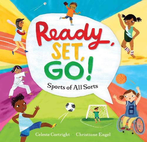 Ready, Set, Go!: Sports of All Sorts by Celeste Cortright | Goodreads