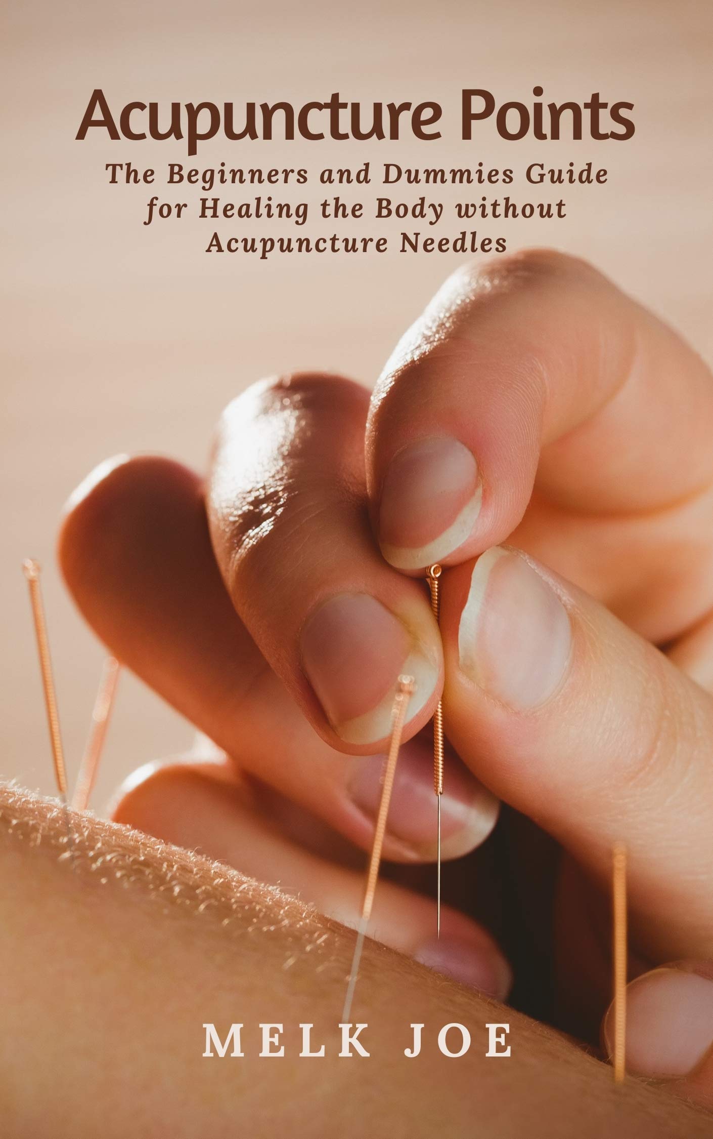 Acupuncture Points: The Beginners and Dummies Guide for Healing the ...