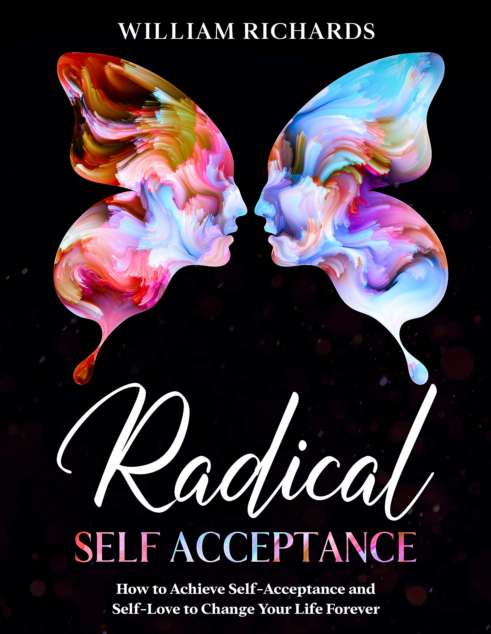 Radical Self Acceptance: How To Achieve Self-Acceptance And Self-Love ...