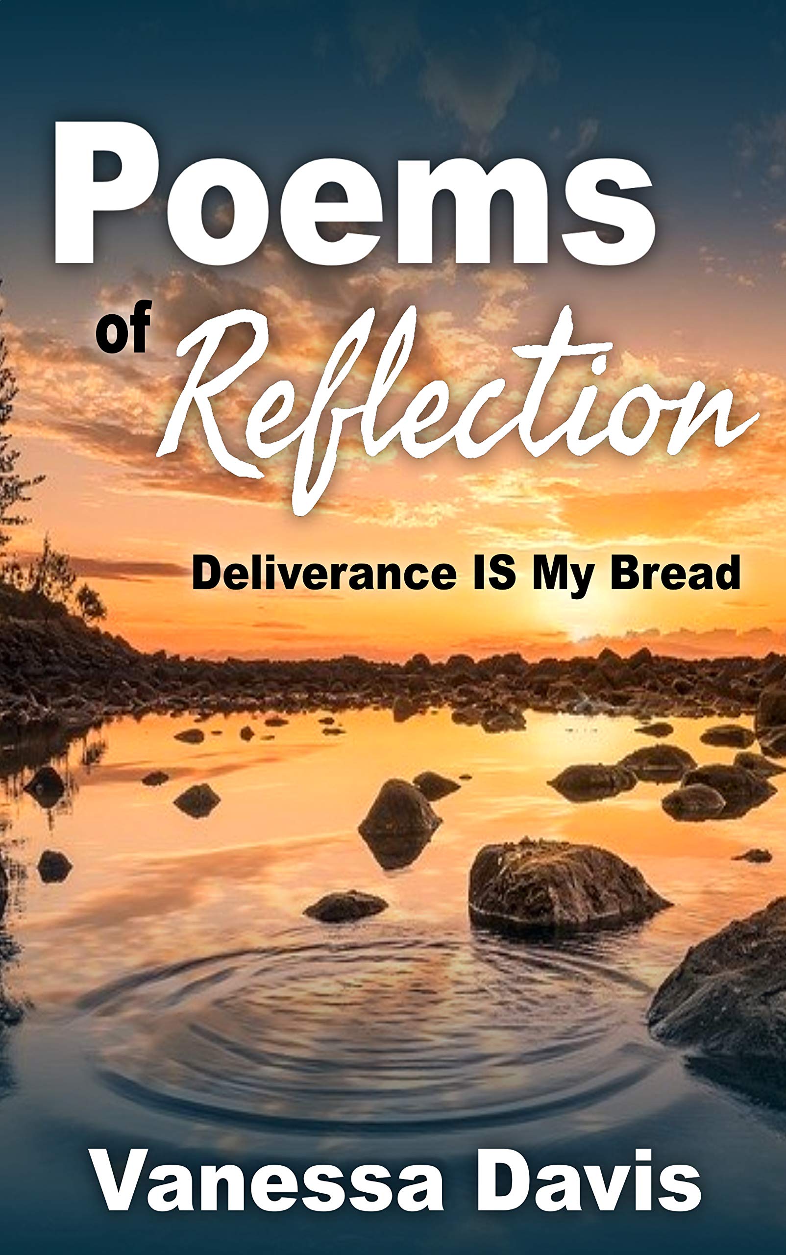 Poems Of Reflection: Deliverance IS My Bread by Vanessa R. Davis ...