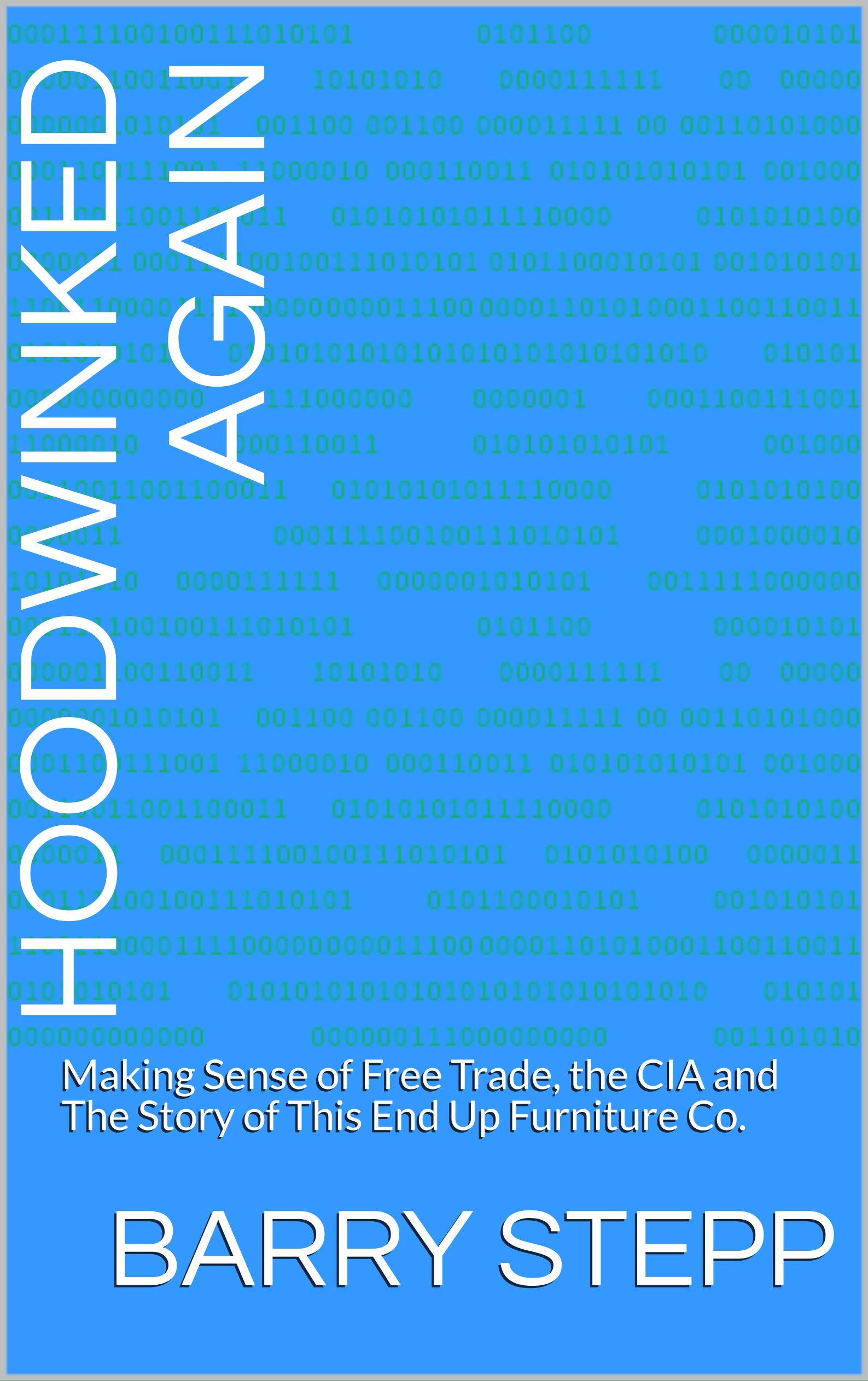 Hoodwinked Again: Making Sense of Free Trade, the CIA and The Story of ...