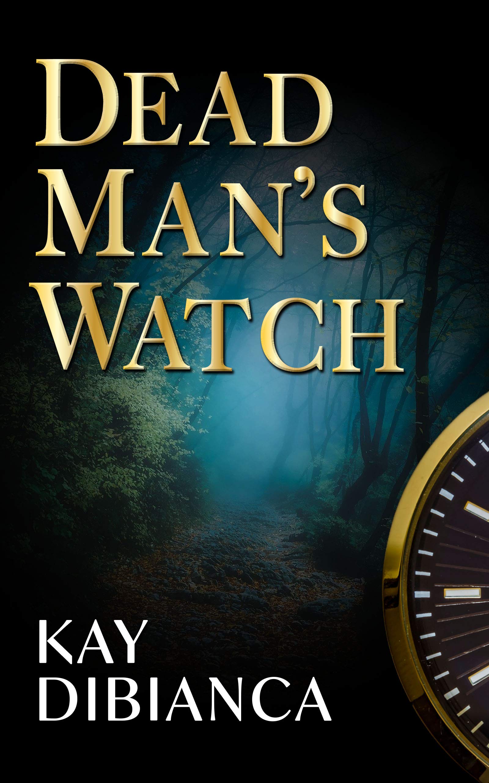 Dead Man's Watch by Kay Dibianca | Goodreads