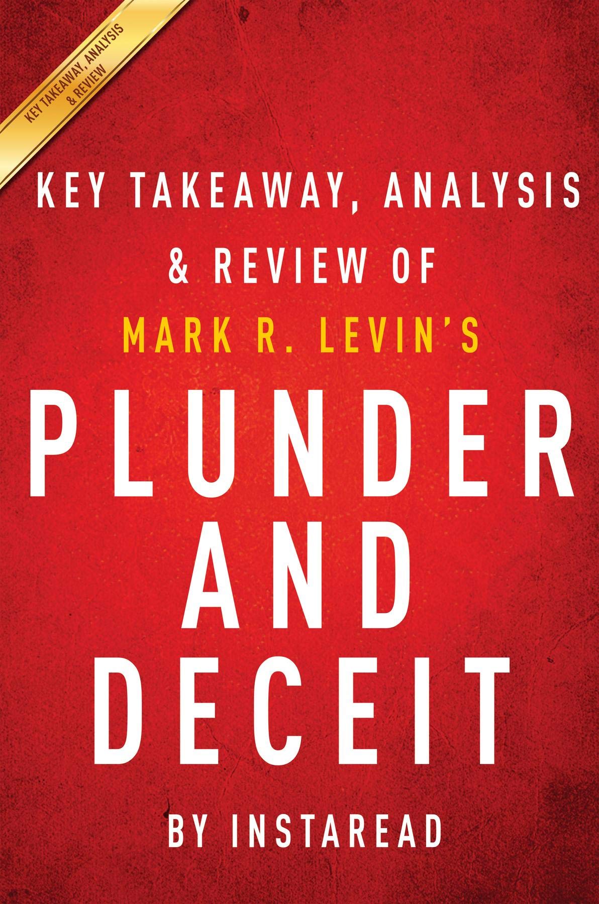 Summary of Plunder and Deceit: by Mark R. Levin | Includes Analysis by ...