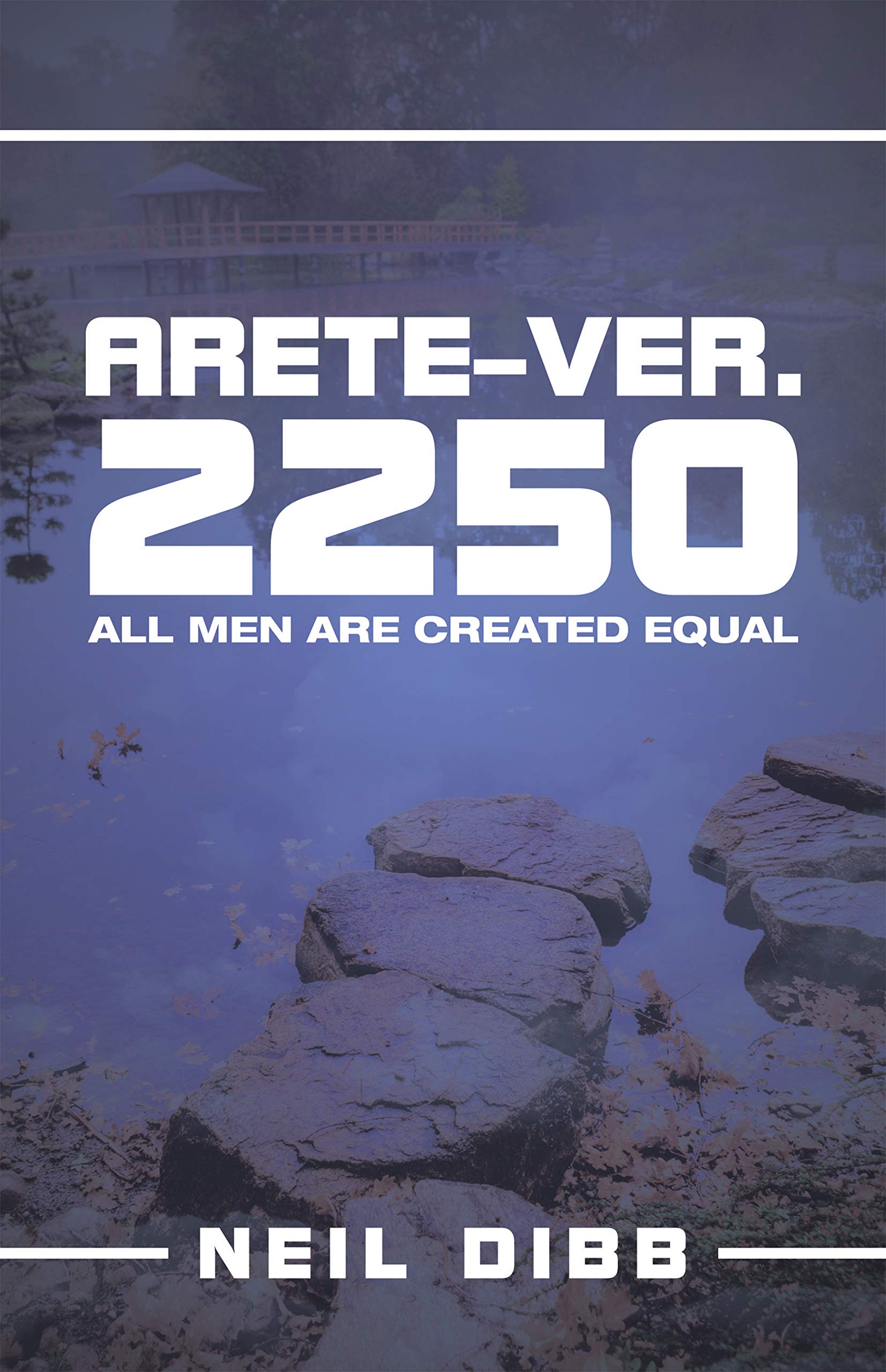 Arete–Ver. 2250: All Men Are Created Equal by Neil Dibb | Goodreads