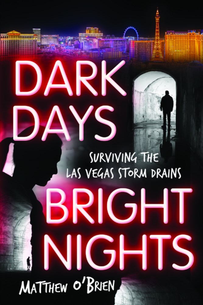 Dark Days, Bright Nights: Surviving the Las Vegas Storm Drains by ...