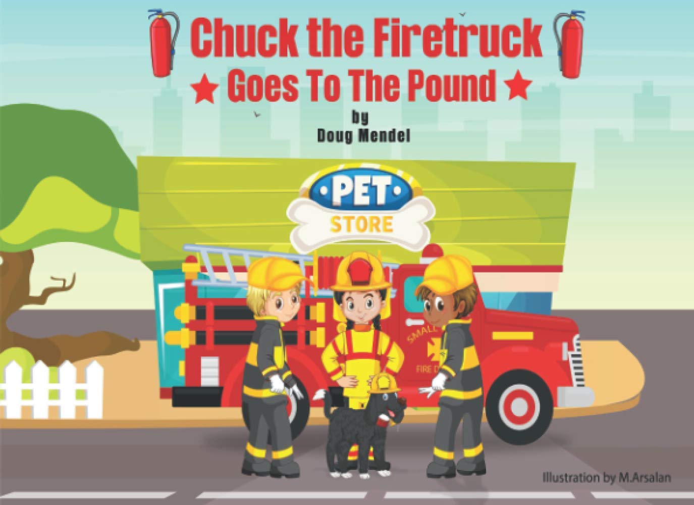 Chuck the Firetruck Goes to the Pound by Doug Mendel | Goodreads