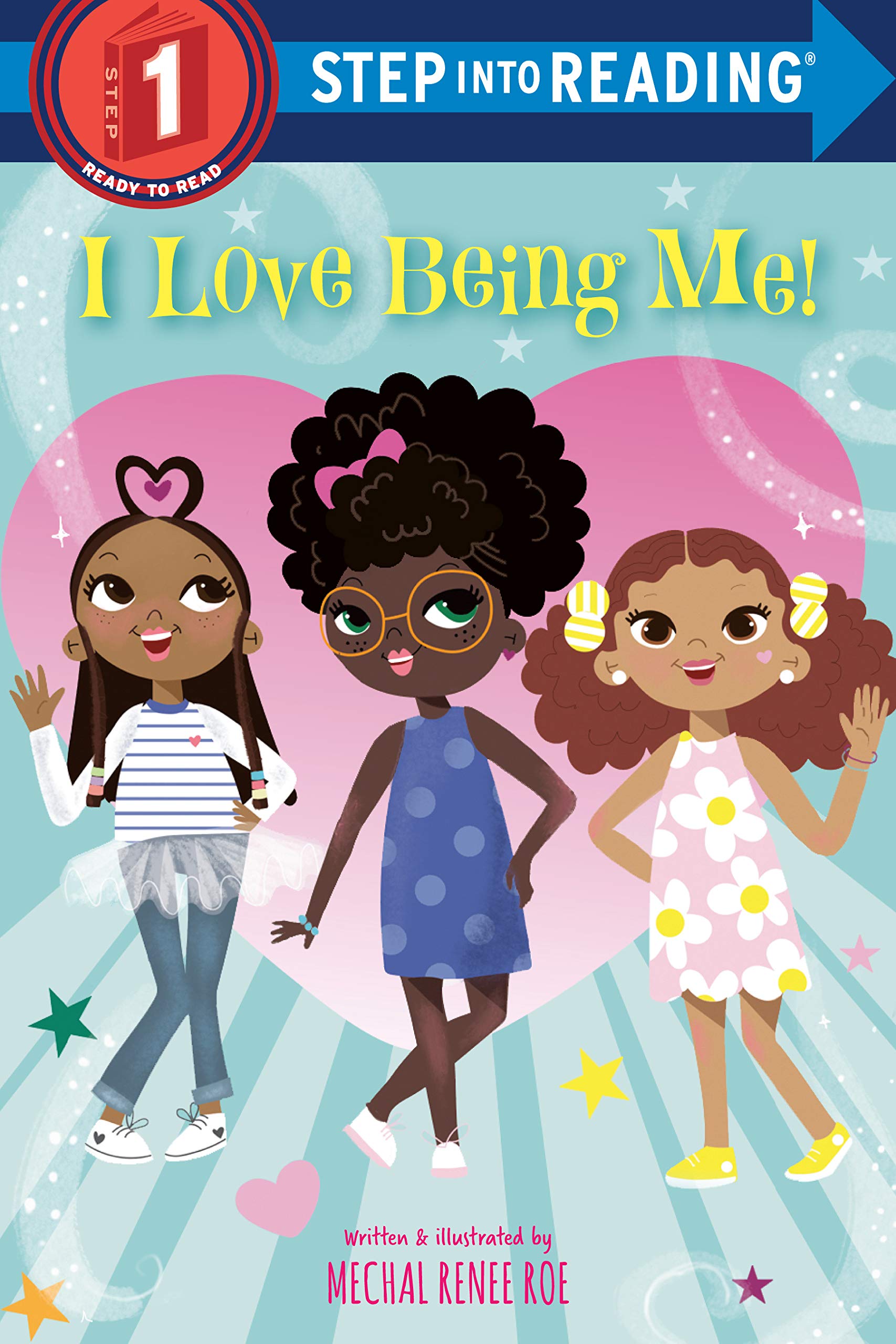 I Love Being Me! (Step into Reading) by Mechal Renee Roe | Goodreads