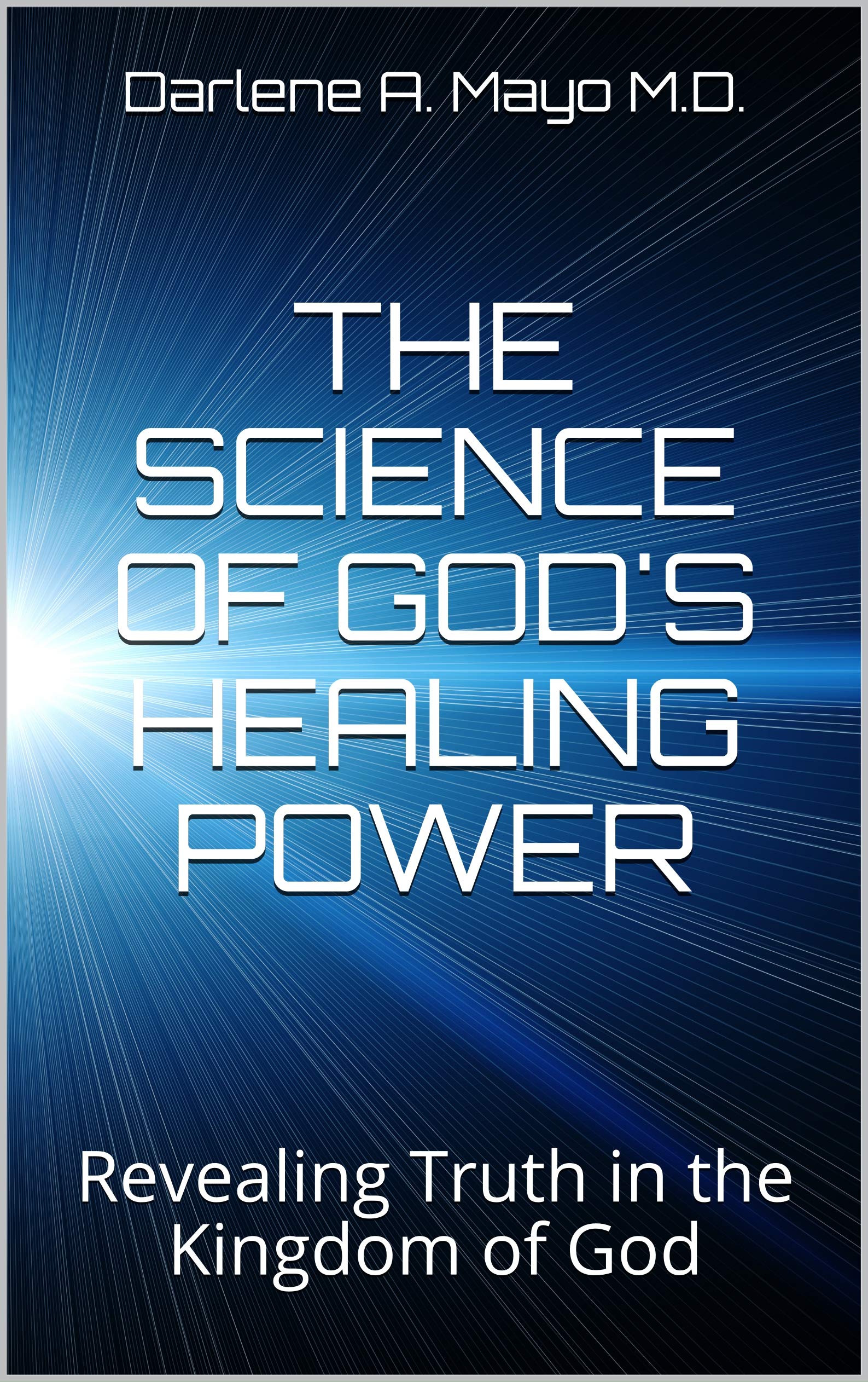 The Science of God's Healing Power: Revealing Truth in the Kingdom of ...