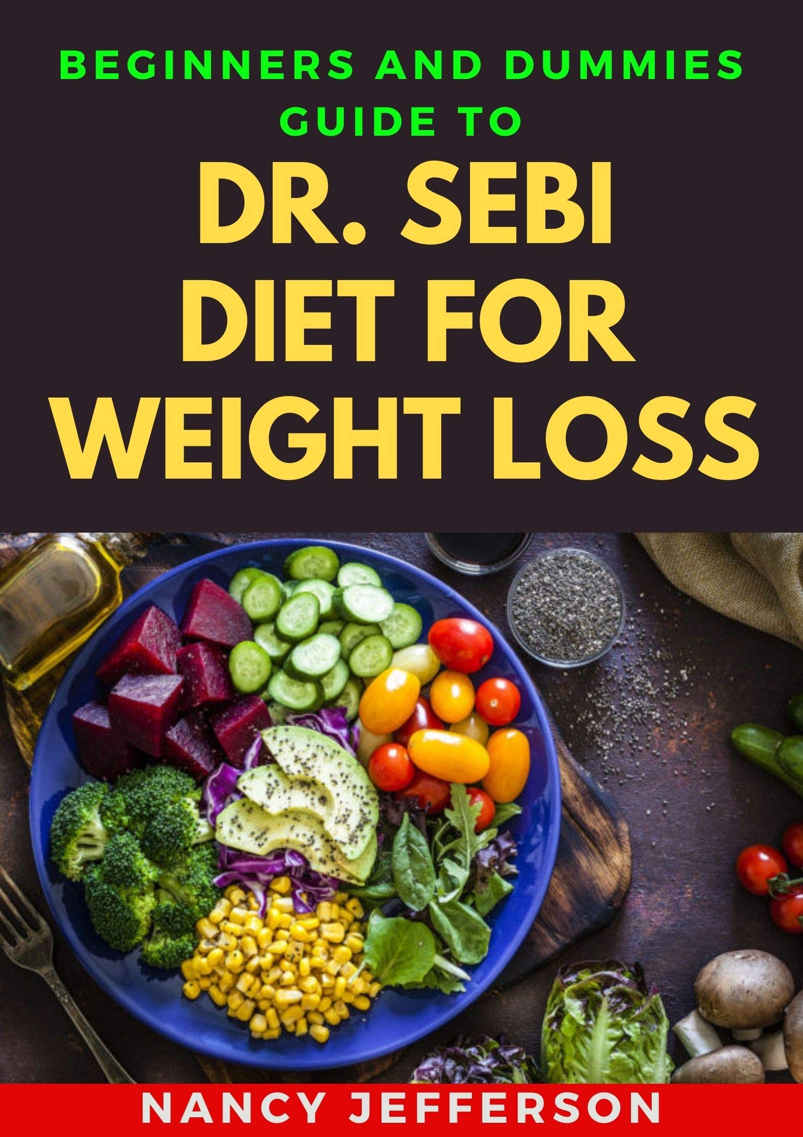 Beginners And Dummies Guide To Dr. Sebi Diet For Weight Loss ...