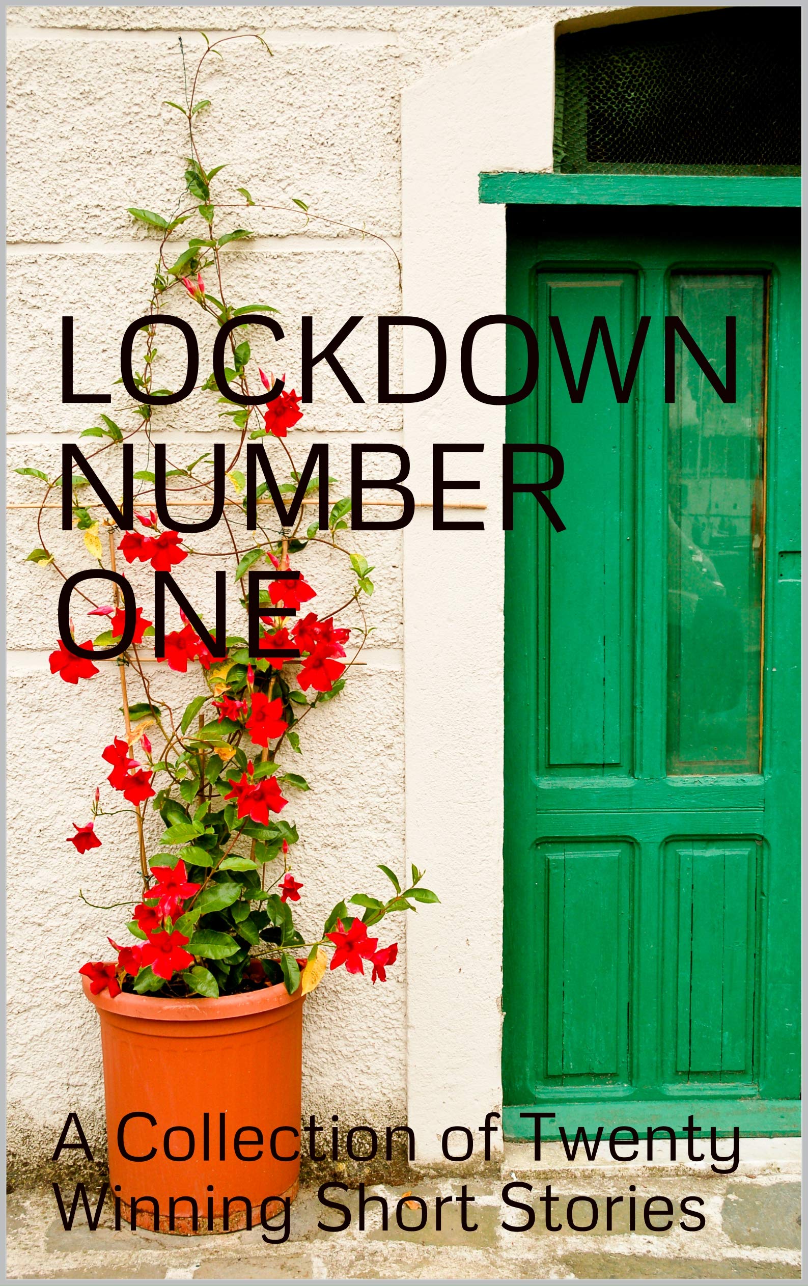 Lockdown Number One: A Collection of Twenty Winning Short Stories by ...