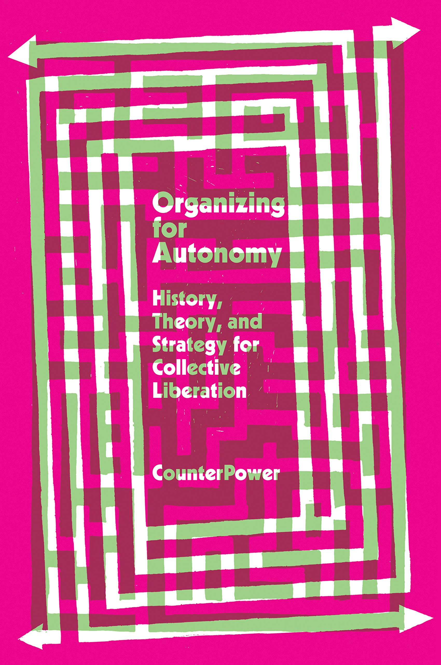 Organizing for Autonomy: History, Theory, and Strategy for Collective ...