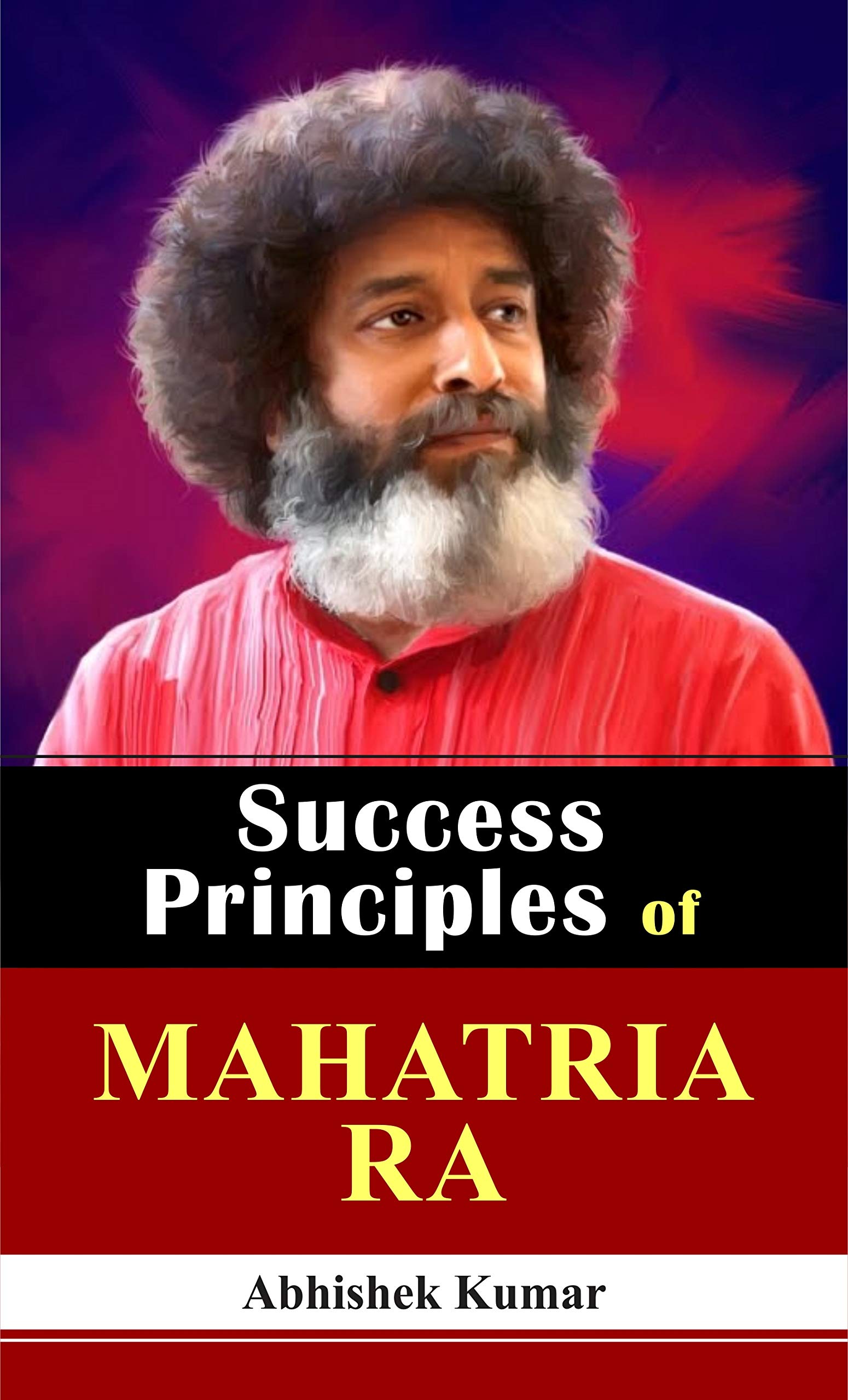 Success Principles of Mahatria Ra by Abhishek Kumar | Goodreads