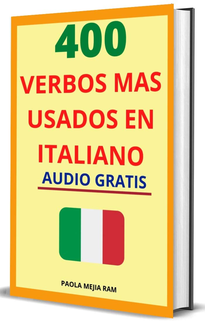 400 VERBOS MÁS USADOS EN ITALIANO: Domina el italiano facil y rápido ...
