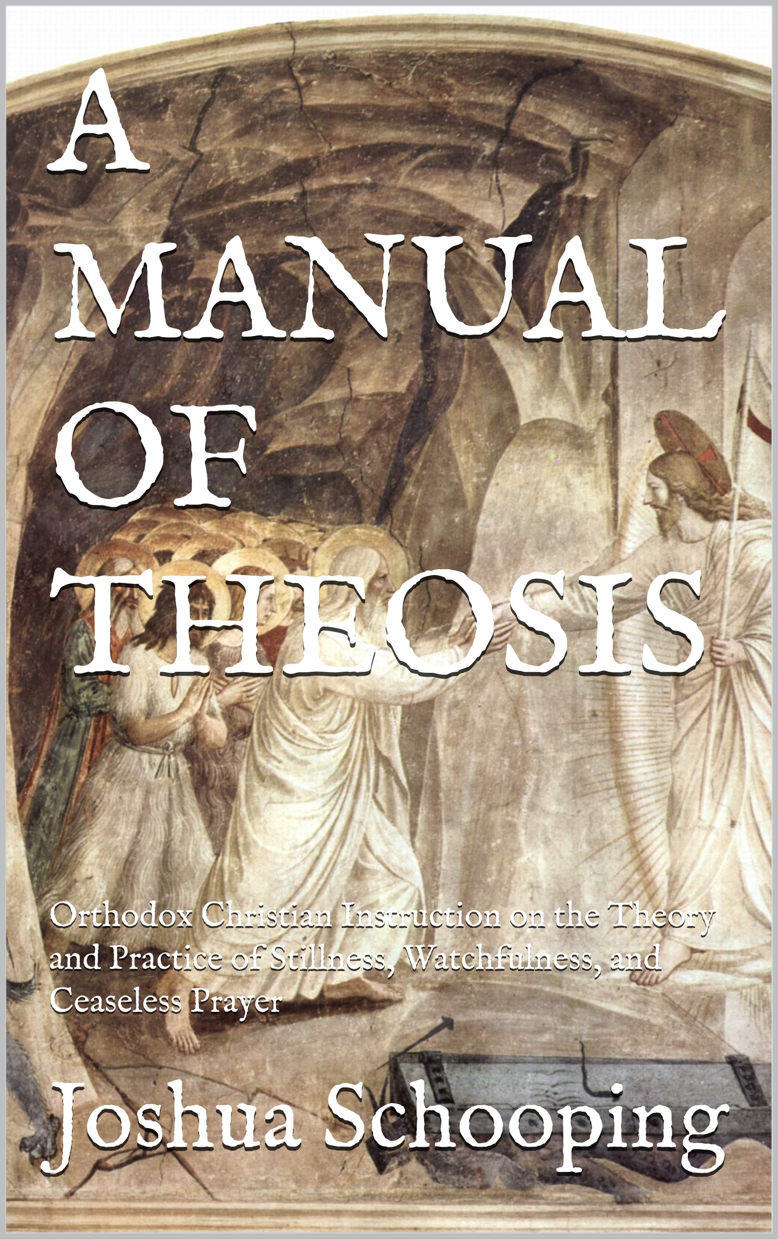 A MANUAL OF THEOSIS: Orthodox Christian Instruction on the Theory and ...