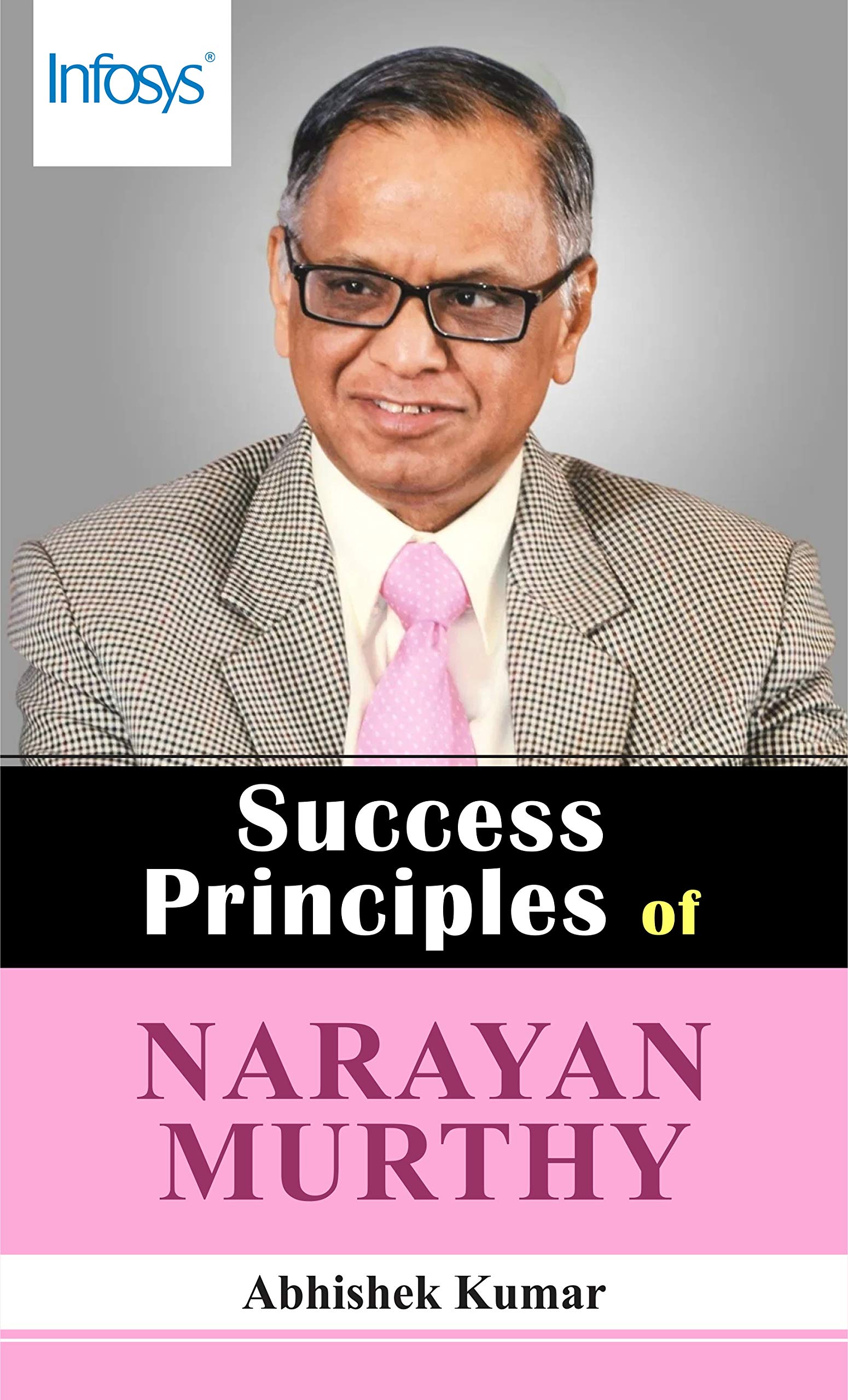 Success Principles of Narayan Murthy by Abhishek Kumar: Learning from a Business Icon by ...
