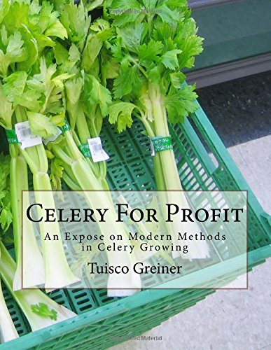 Celery For Profit: An Expose on Modern Methods in Celery Growing by ...