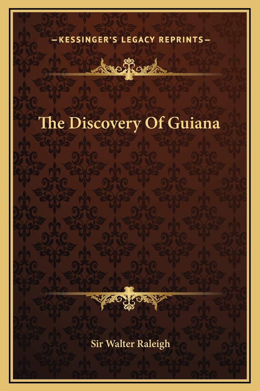 The Discovery Of Guiana by Walter Raleigh | Goodreads