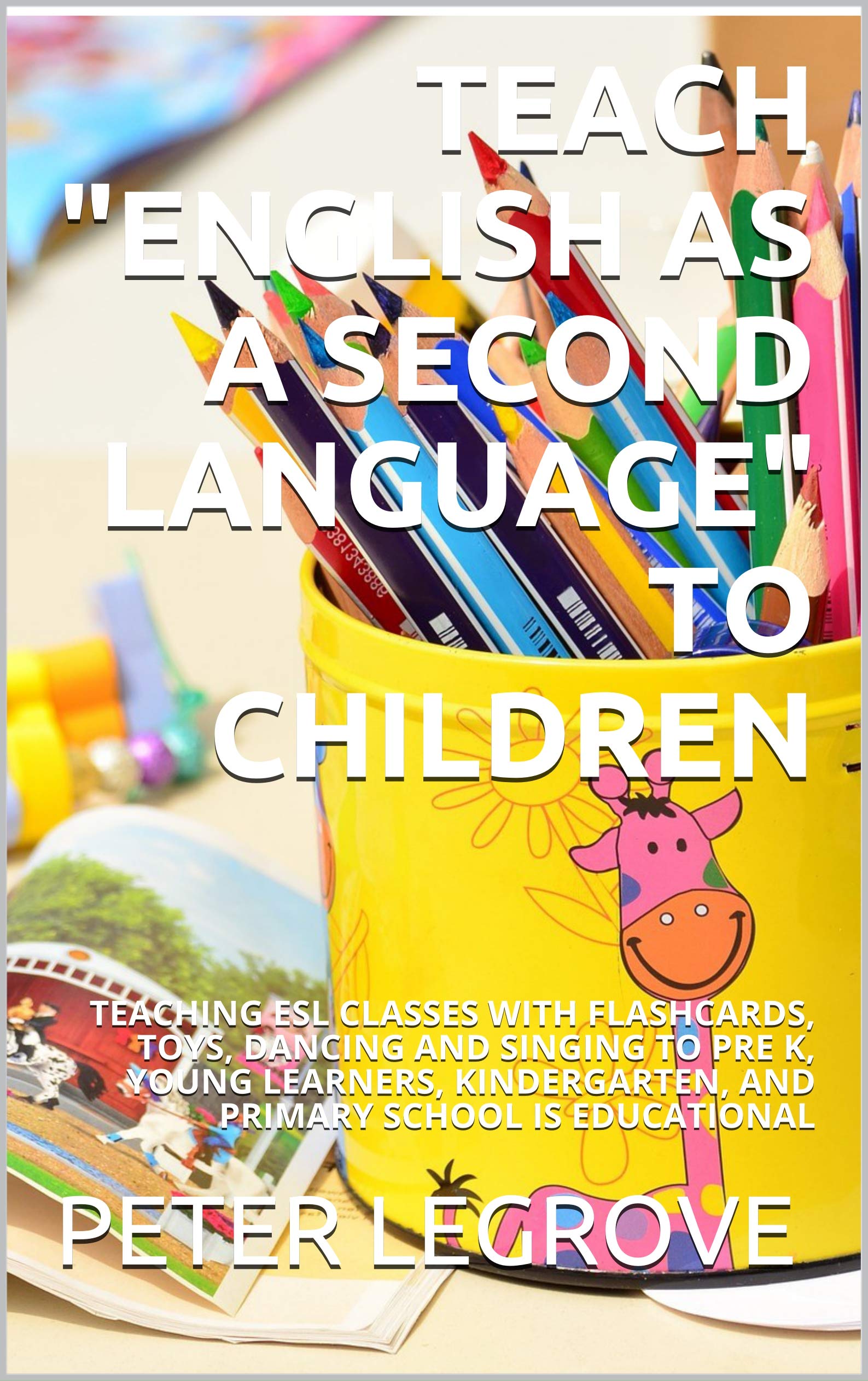HOW TO TEACH ENGLISH AS A SECOND LANGUAGE TO CHILDREN TEACHING ESL