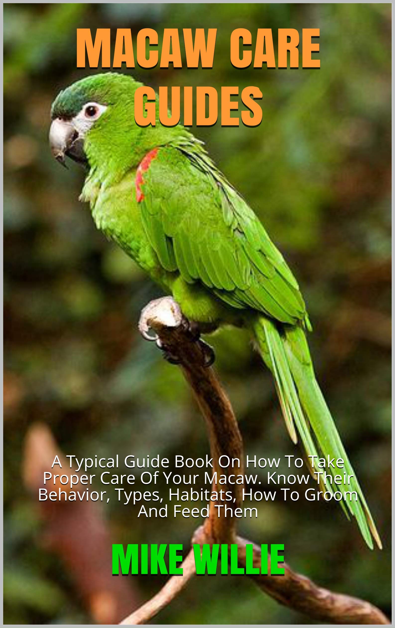 MACAW CARE GUIDES: A Typical Guide Book On How To Take Proper Care Of ...