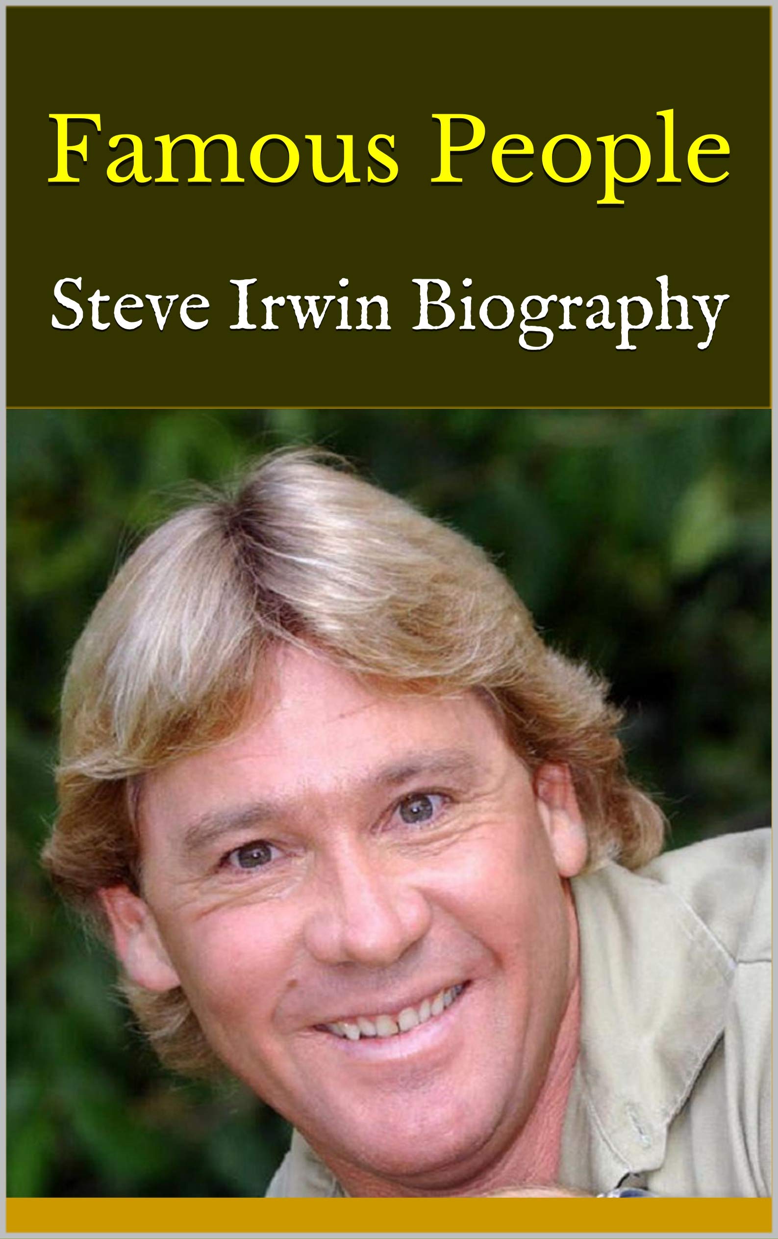 Famous People: Steve Irwin Biography by Harvey | Goodreads