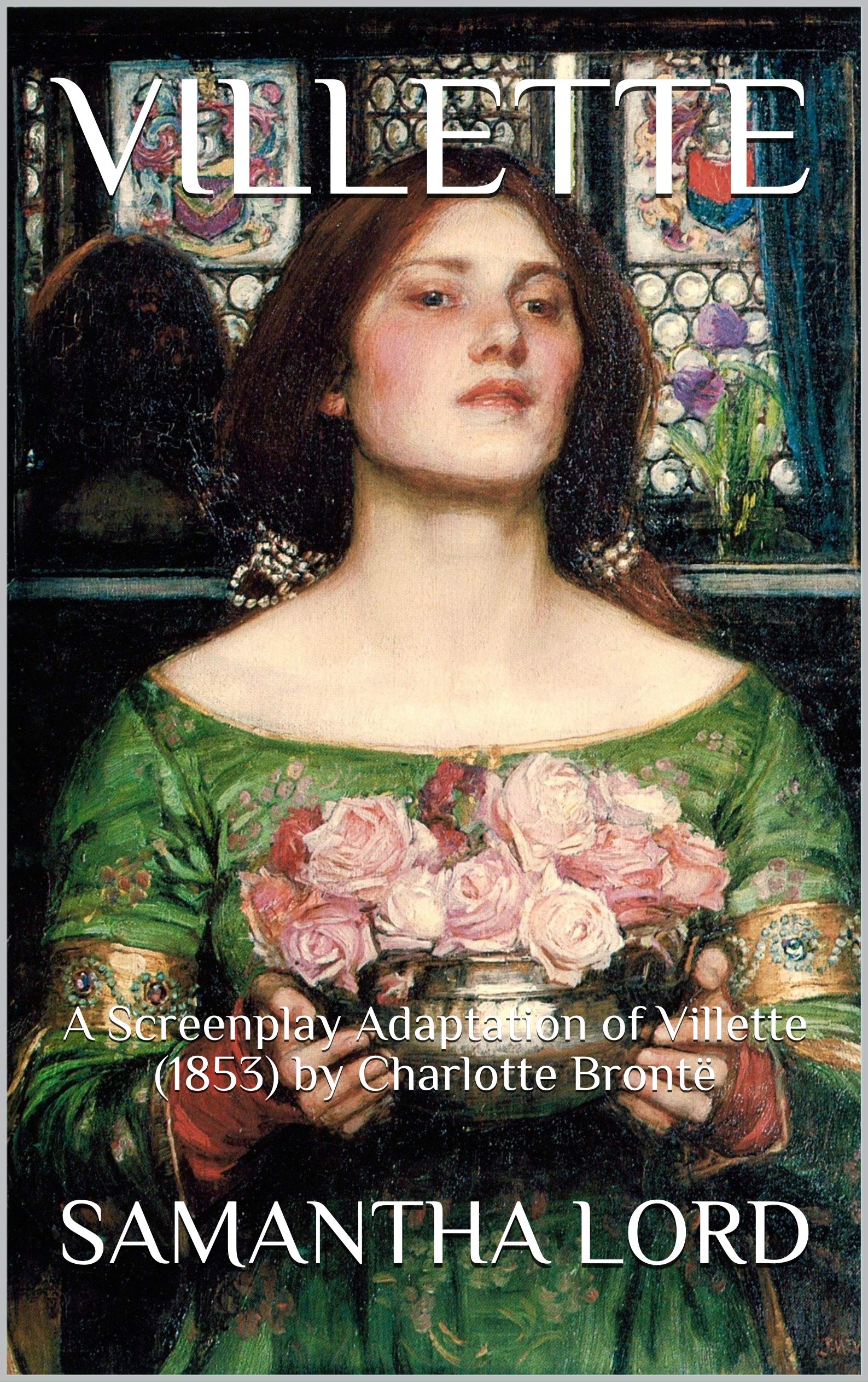Villette : A Screenplay Adaptation of Charlotte Brontë's Villette by ...