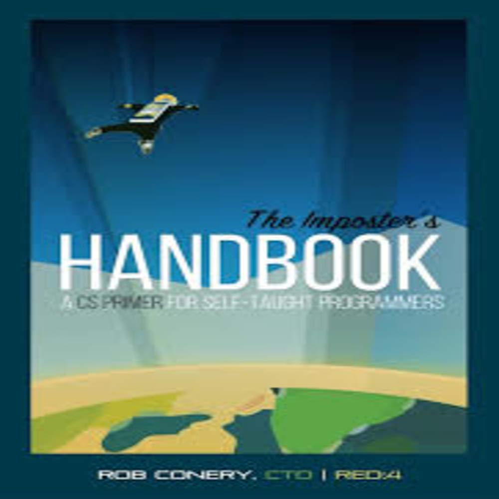 The Imposter’s Handbook: A CS Primer for Self-Taught Developers by Rob Conery | Goodreads