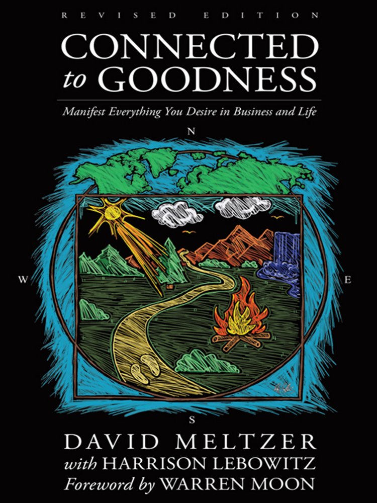 Connected to Goodness: Manifest Everything You Desire in Business and Life: Manifest Everything ...