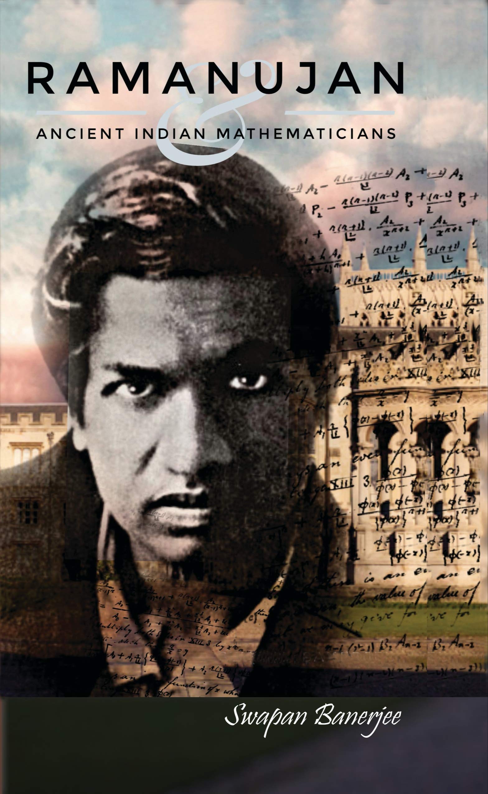 Ramanujan and Ancient Indian Mathematicians by Swapan Banerjee | Goodreads