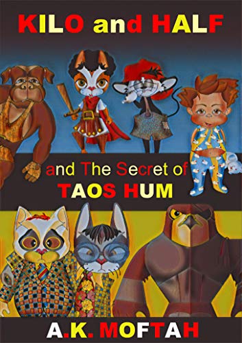Kilo and Half, and The Secret of Taos Hum by A.K. Moftah | Goodreads