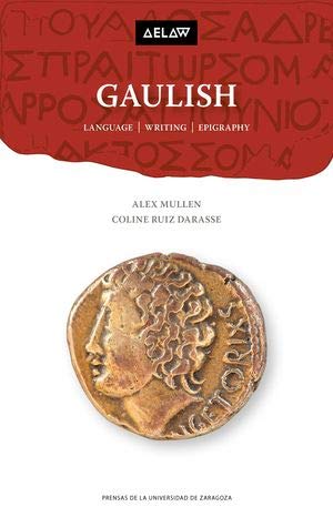 Gaulish: Language, writing, epigraphy by Alex Mullen | Goodreads