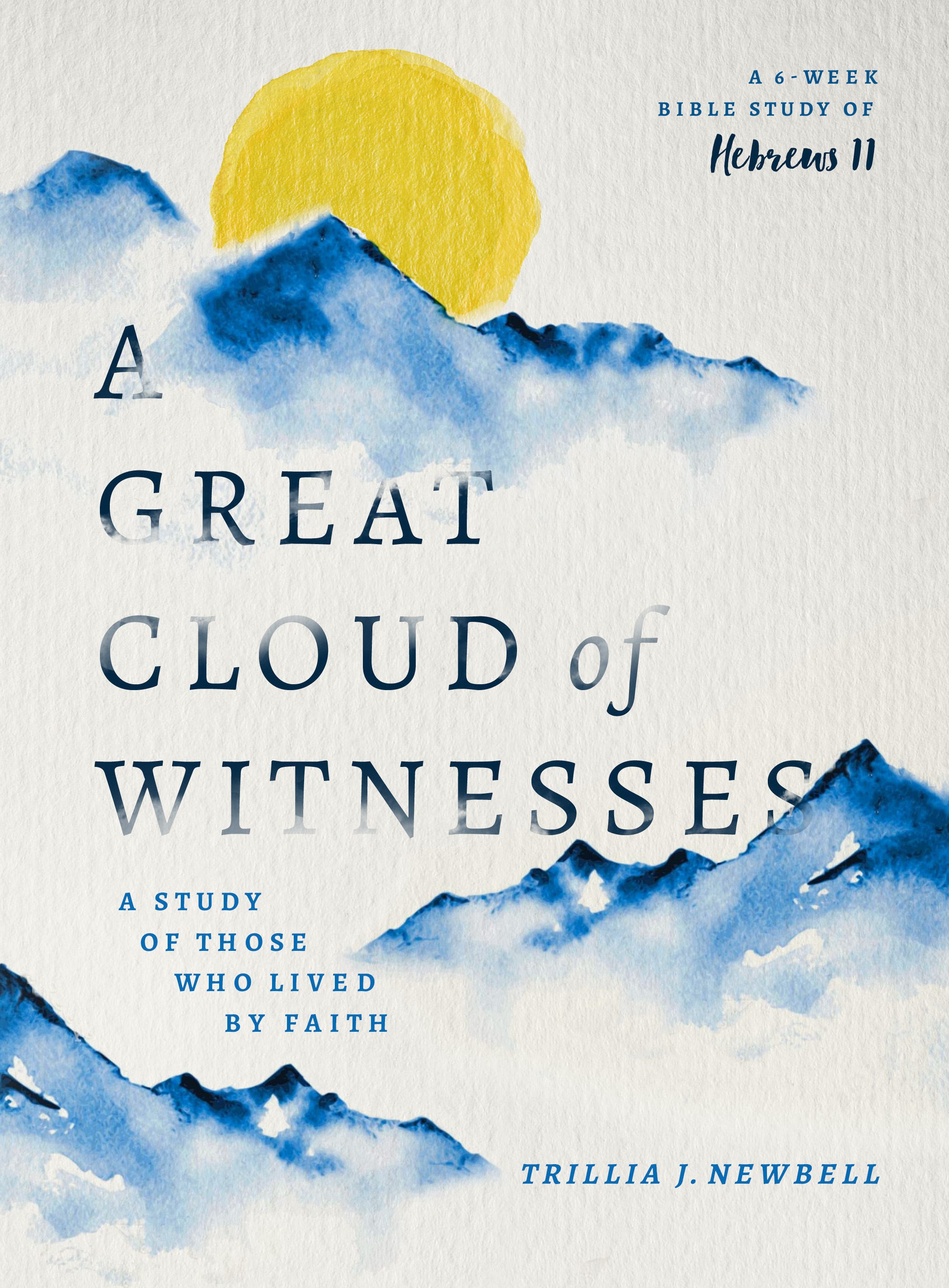 A Great Cloud of Witnesses: A Study of Those Who Lived by Faith by ...