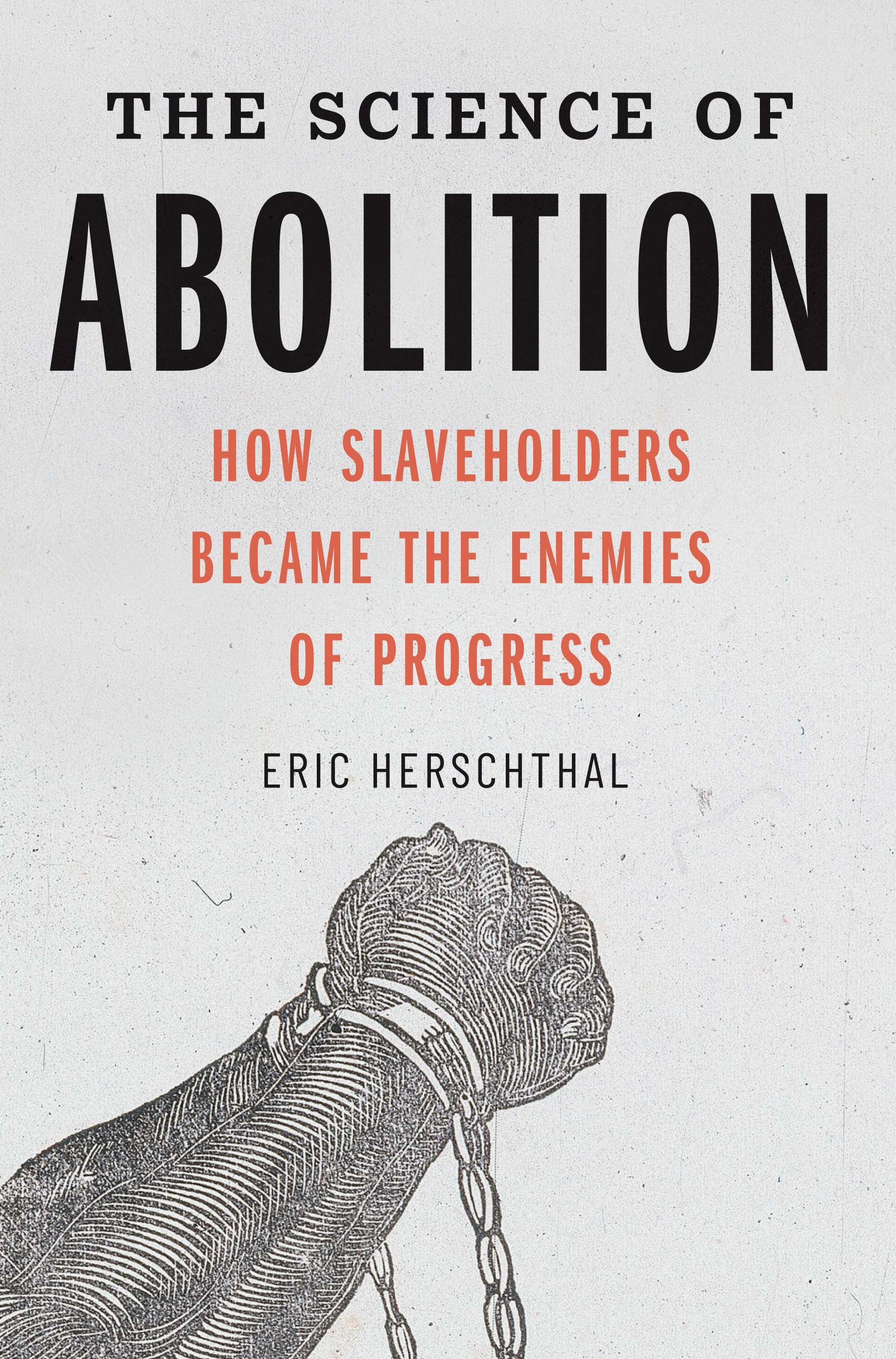 The Science of Abolition: How Slaveholders Became the Enemies of ...