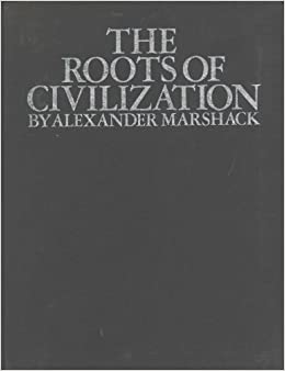 Roots of Civilization by Alexander Marshack | Goodreads
