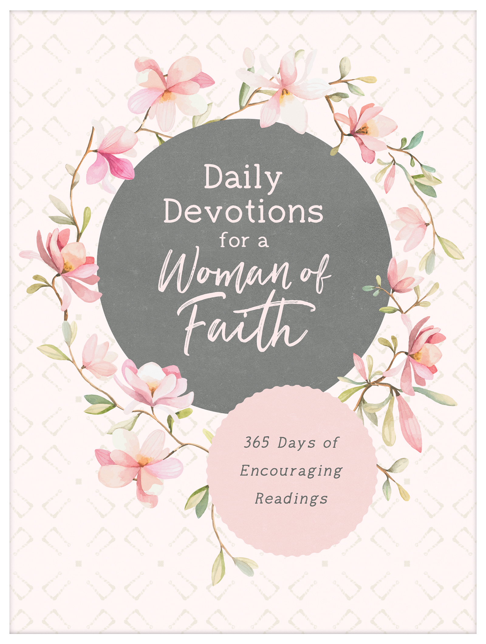 Daily Devotions for a Woman of Faith: 365 Days of Encouraging Readings ...