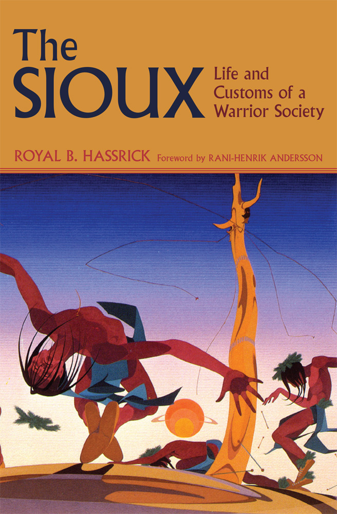 The Sioux: Life and Customs of a Warrior Society (Volume 72) by Royal B ...