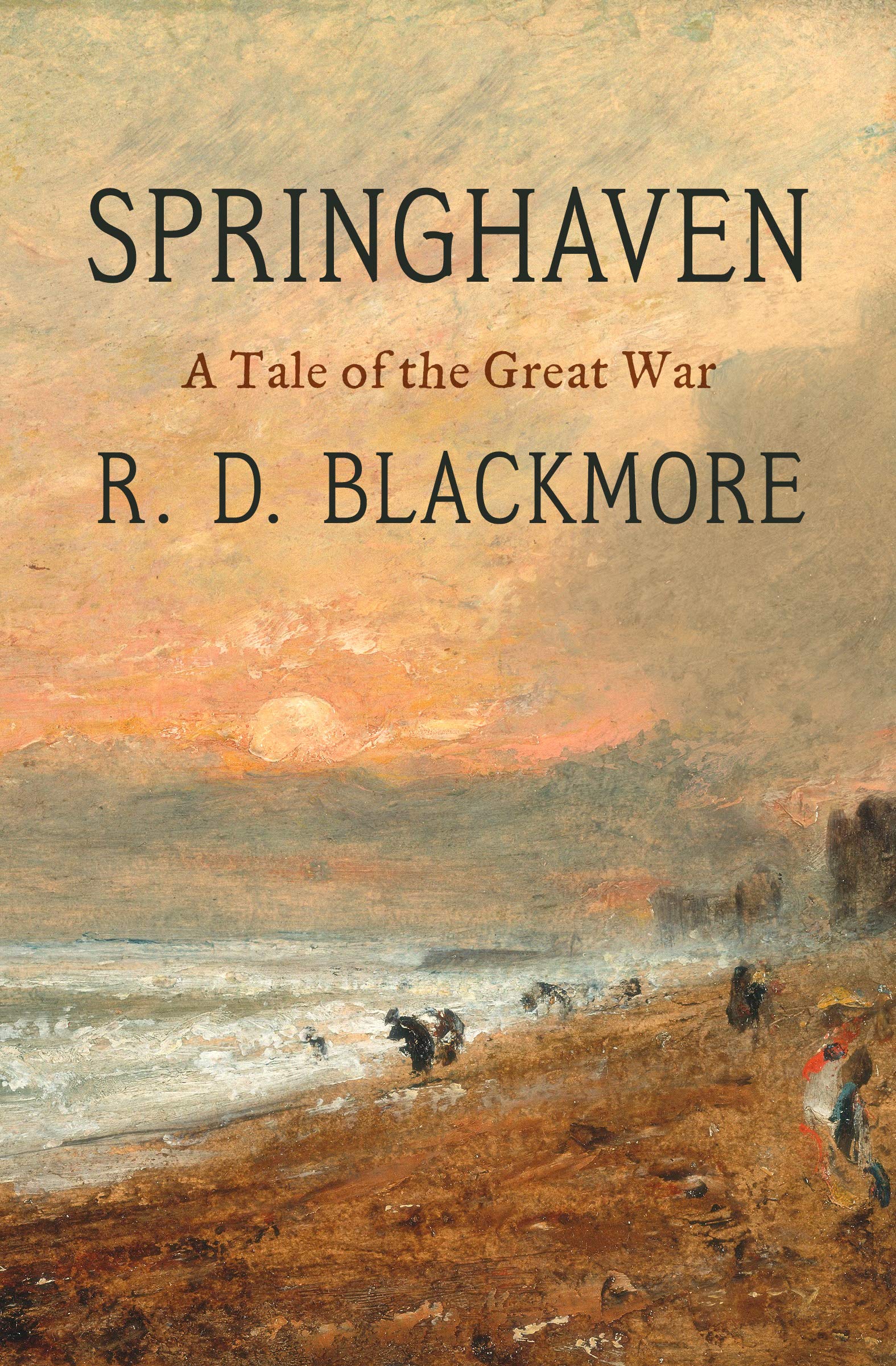 Springhaven: A Tale of the Great War by R.D. Blackmore | Goodreads