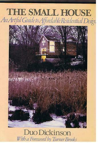 The Small House: An Artful Guide to Affordable Residential Design by ...
