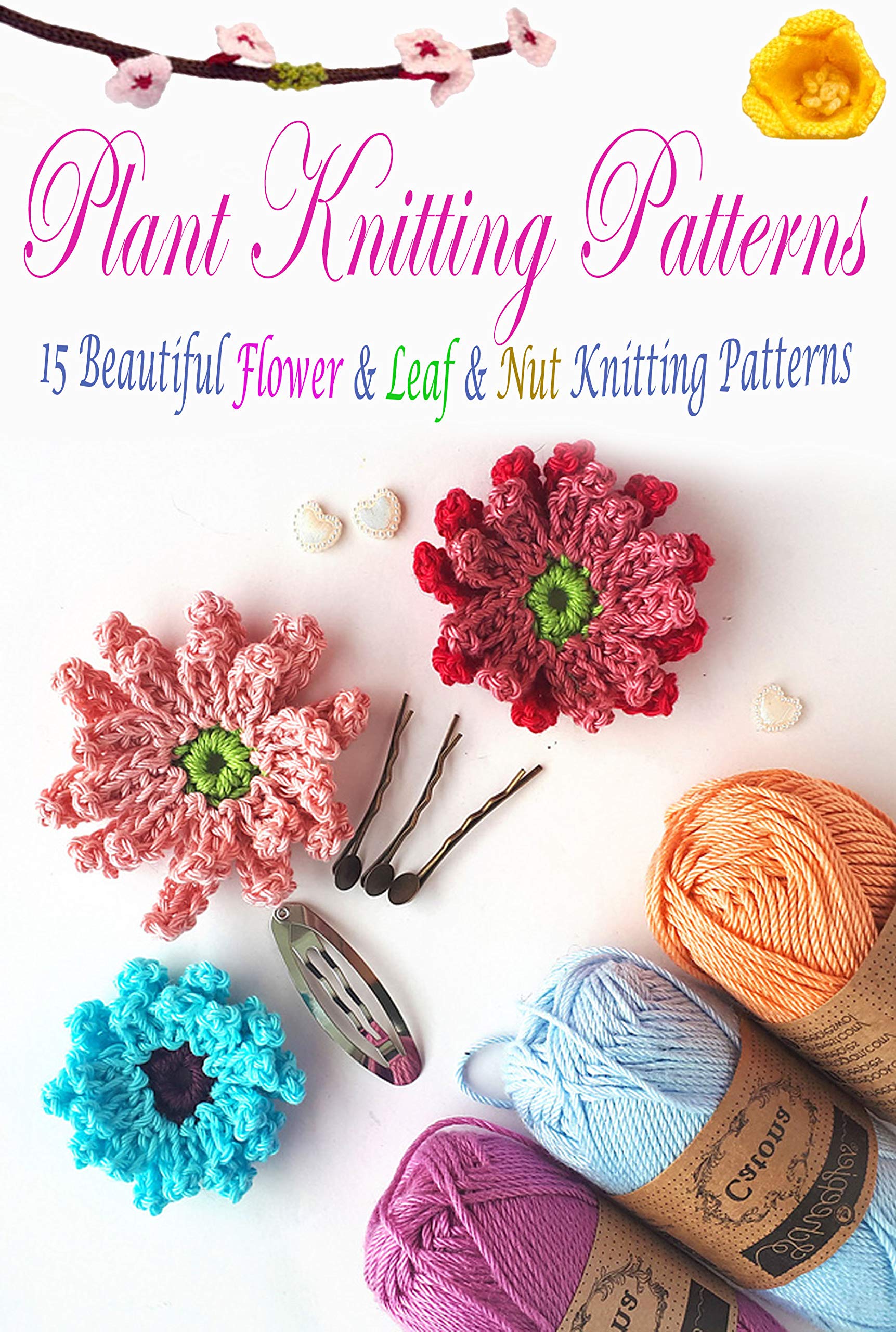 Plant Knitting Patterns: 15 Beautiful Flower & Leaf & Nut Knitting ...
