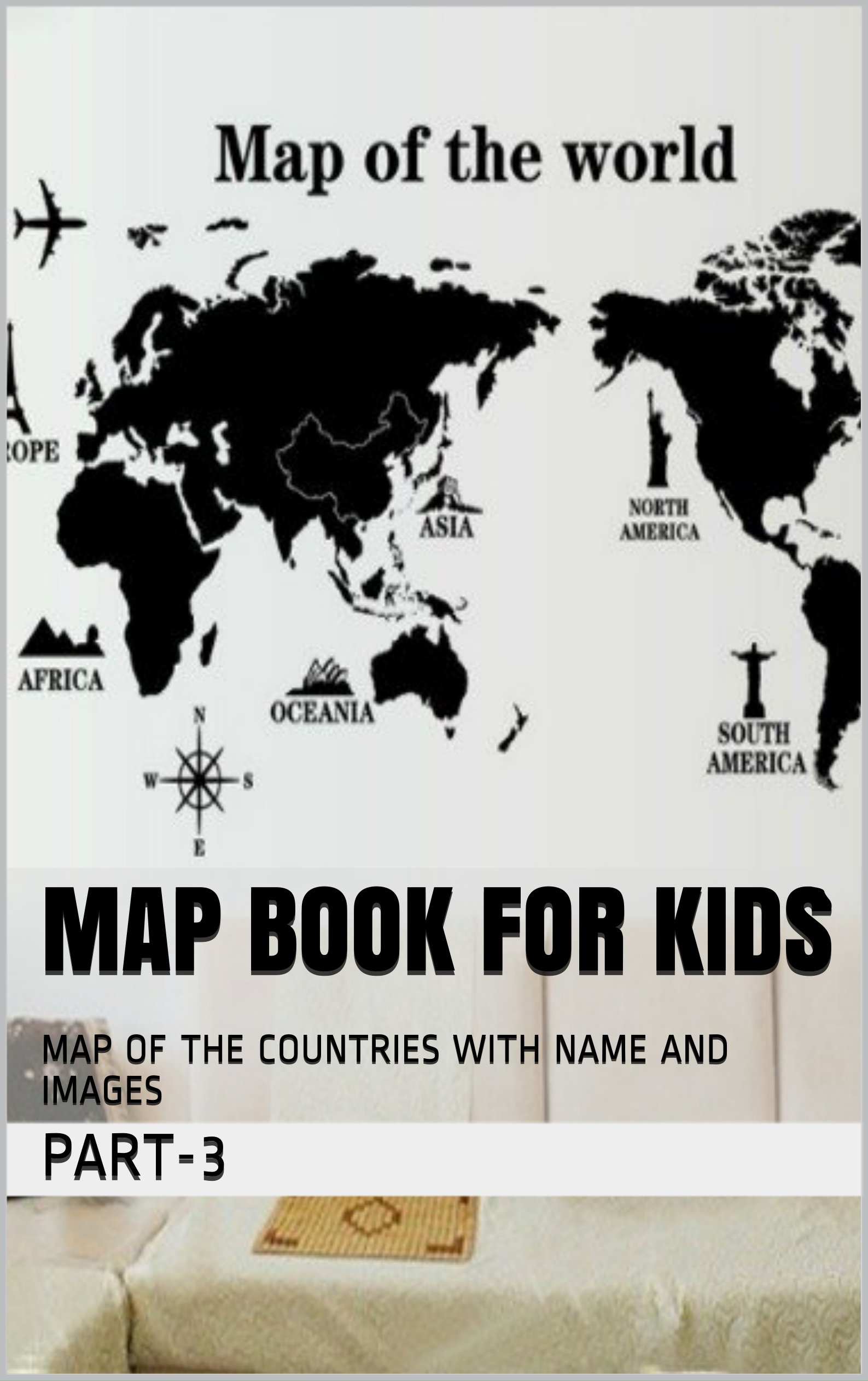 Map Book for Kids: MAP OF THE COUNTRIES WITH NAME AND IMAGES by Snehal ...
