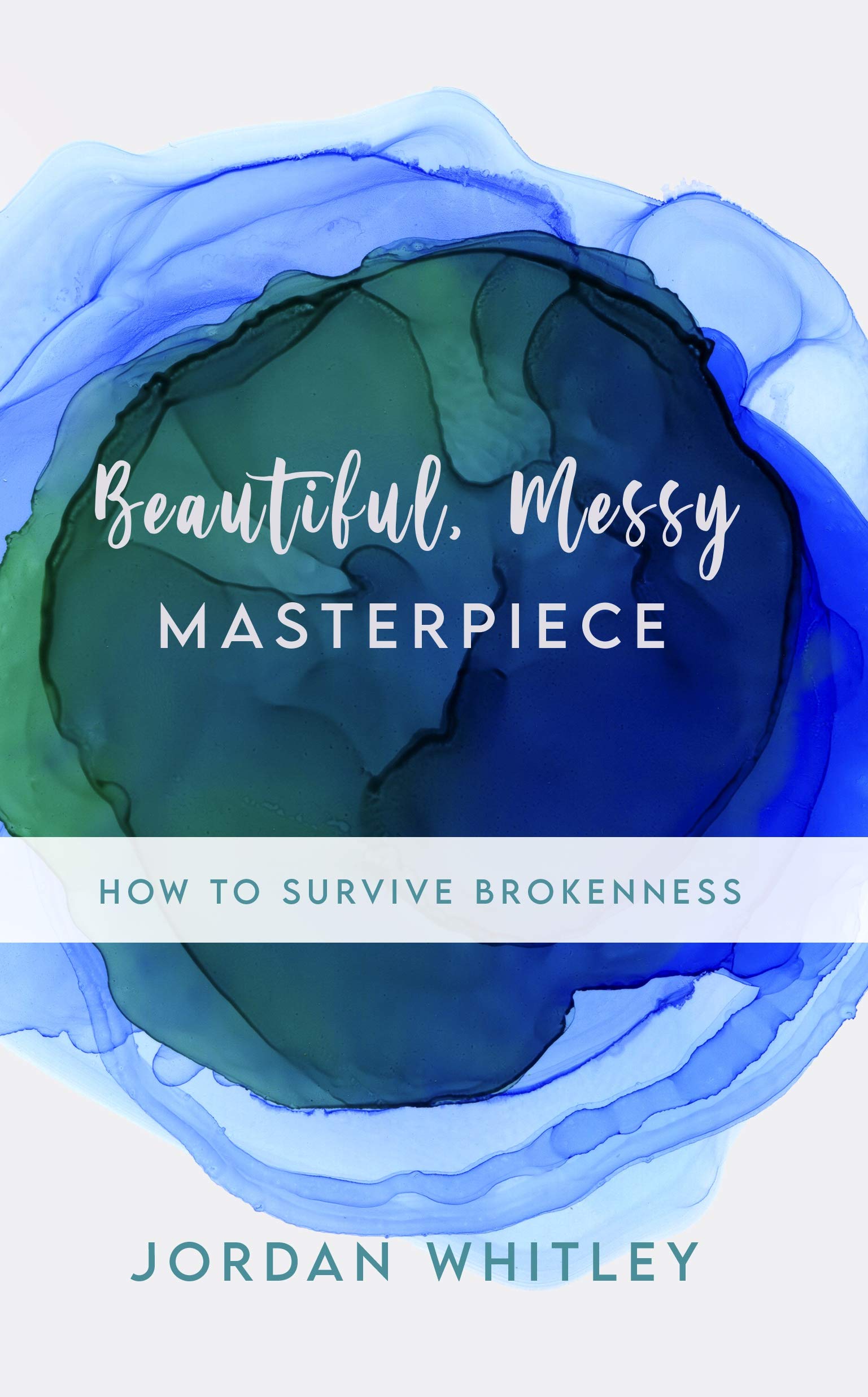 Beautiful, Messy Masterpiece: How to Survive Brokenness by Jordan ...