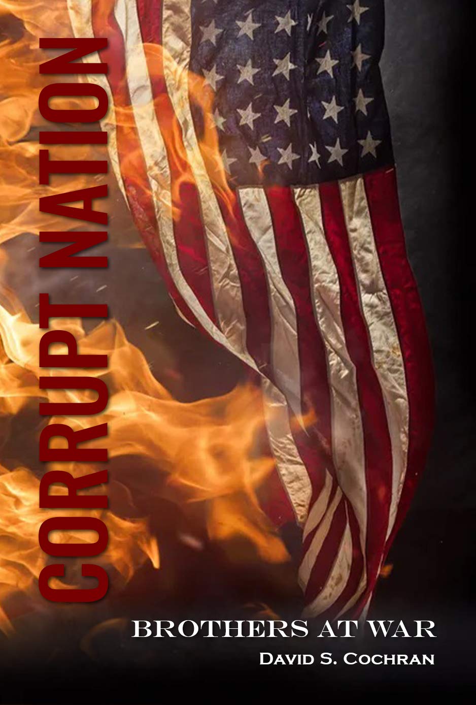 Brothers at War: Corrupt Nation by David S. Cochran | Goodreads