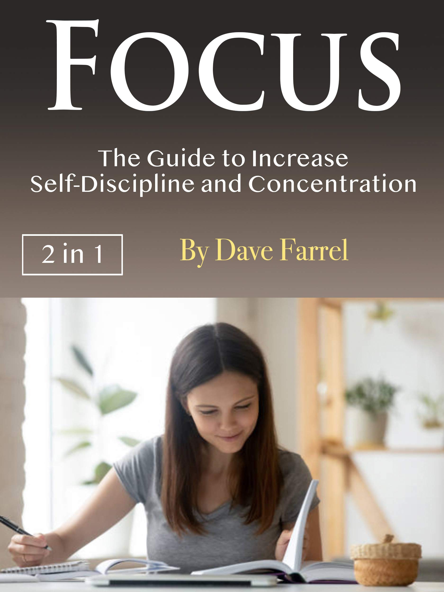 Focus: The Guide to Increase Self-Discipline and Concentration by Dave ...