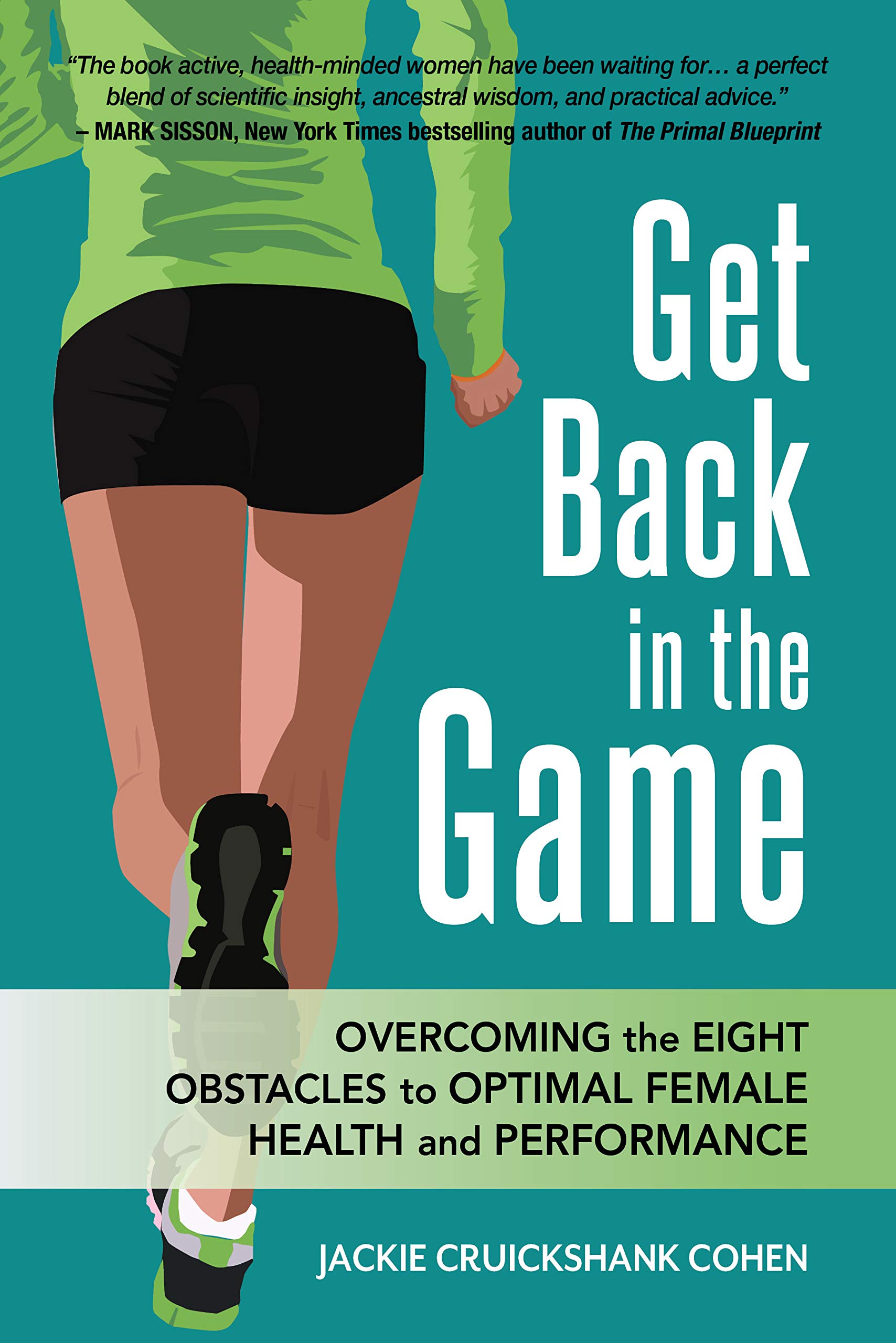 Get Back in the Game: Overcoming the Eight Obstacles to Optimal Female ...