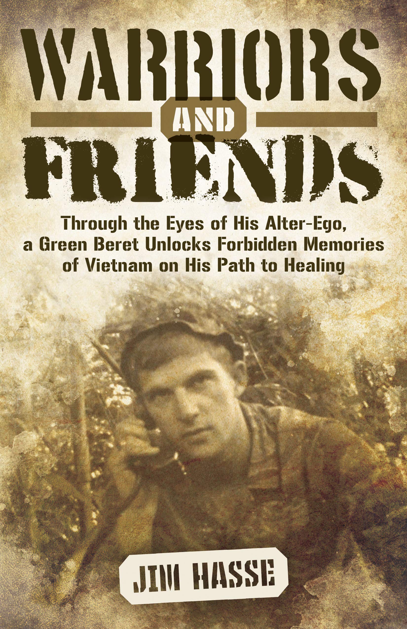 Warriors and Friends: Through the Eyes of His Alter-Ego, a Green Beret ...