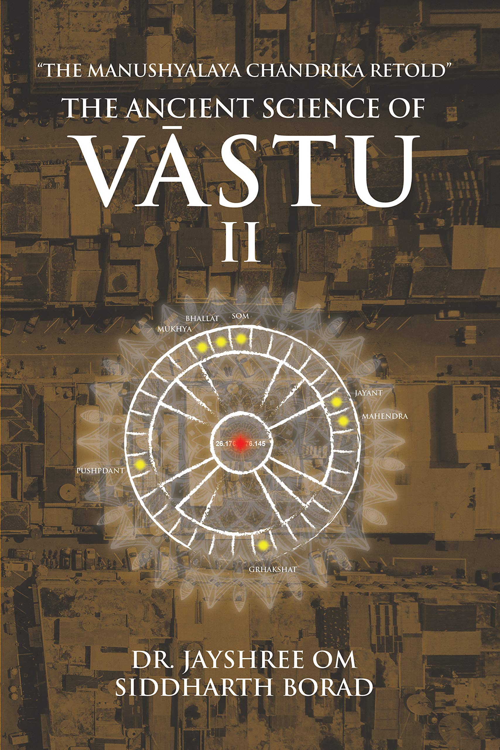 The Ancient Science of Vastu - 2 : The Manushyalaya Chandrika Retold by Dr.Jayshree Om | Goodreads