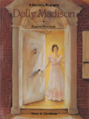Dolly Madison: Famous First Lady by Mary R. Davidson | Goodreads