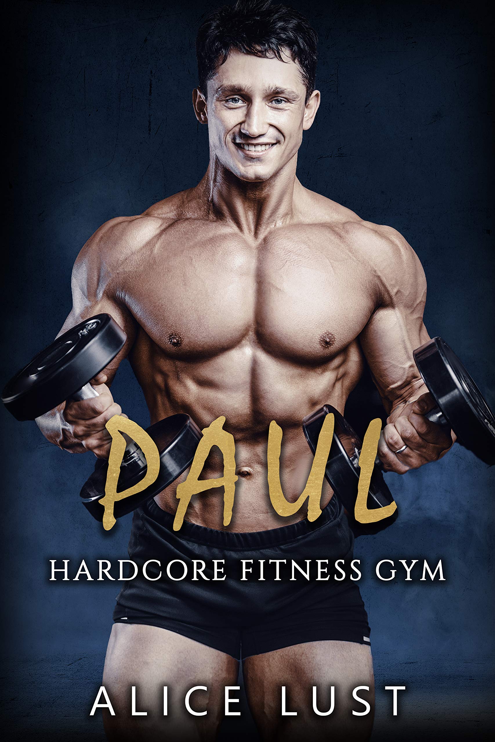 Paul: Hardcore Fitness Gym Book 2 by Alice Lust | Goodreads