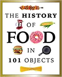The History of Food in 101 Objects by Media Lab Books | Goodreads
