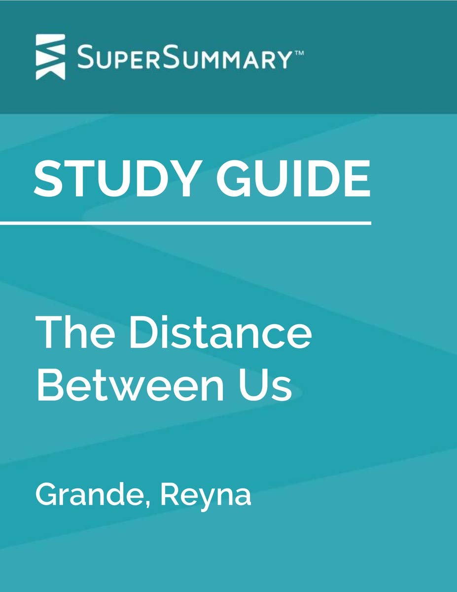 Study Guide: The Distance Between Us by Grande, Reyna by SuperSummary ...
