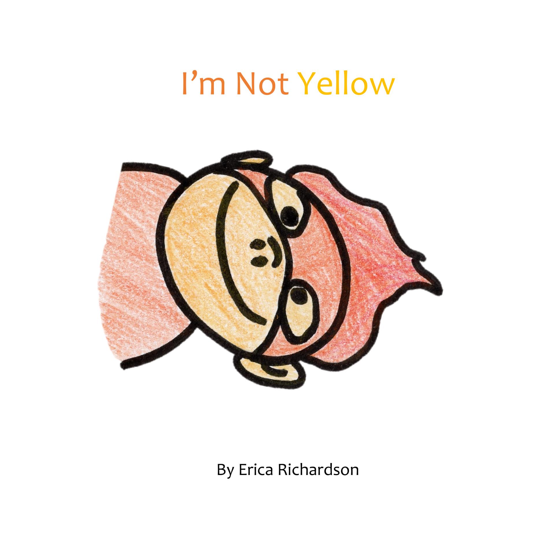 I’m Not Yellow by Erica Richardson | Goodreads